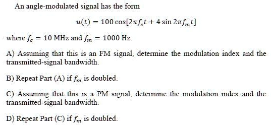 An angle-modulated signal has the form: ut = 100cos[2Ï€fct + 4sin(2Ï ...