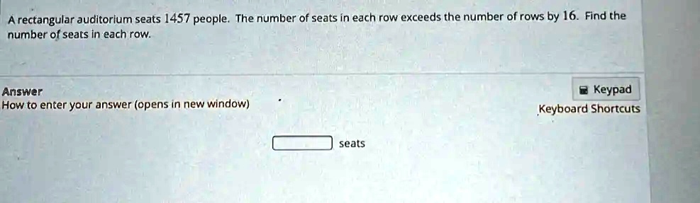 A rectangular auditorium seats 1457 people. The number of seats in each ...