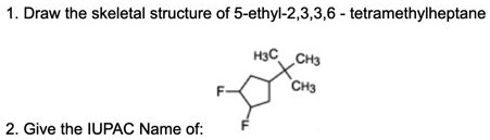 SOLVED: Draw the skeletal structure of 5-ethyl-2,3,3,6-tetramethylheptane. H3C-CH2-CH(CH3)-CH ...