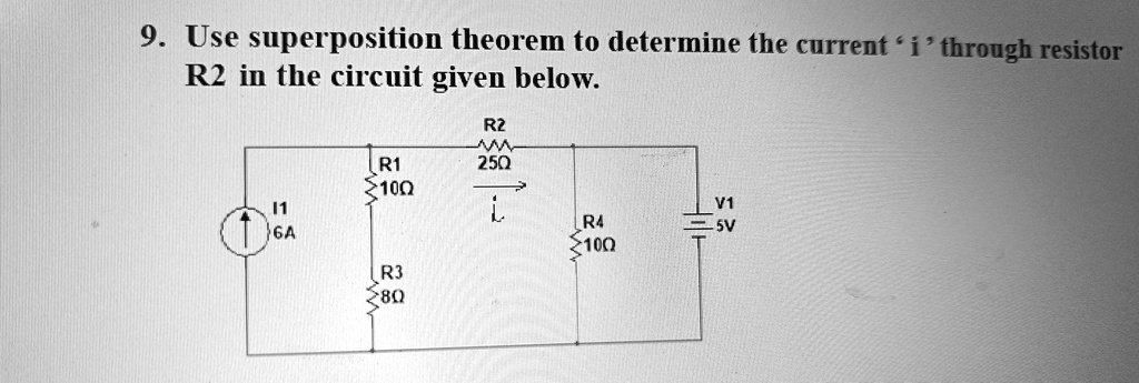 SOLVED: Use superposition theorem to determine the current ' i ' through resistor R2 in the ...