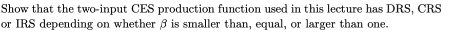 Show that the two-input CES production function used in this lecture ...