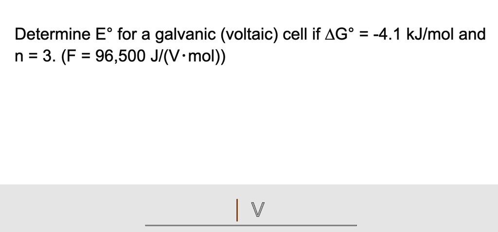 SOLVED: Determine E for a galvanic (voltaic) cell if AG' = -4.1 kJlmol ...