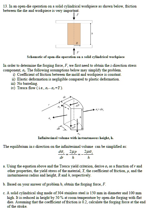 SOLVED: 13. In an open-die operation on a solid cylindrical workpiece as shown below, friction ...