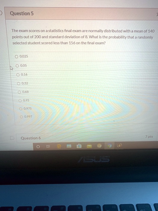 question 5 the exam scores on a statistics final exam are normally ...