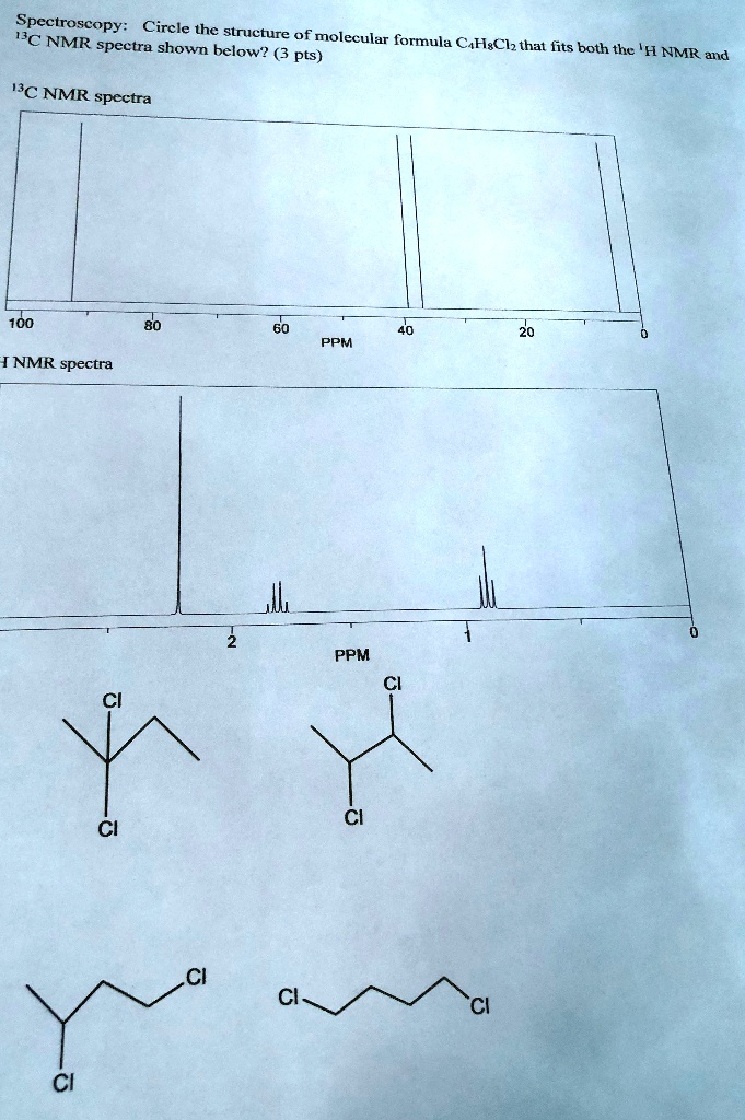 SOLVED:Spectroscopy: "C Circle thc structure of molecular NMR spectra shown below? (3 formula ...