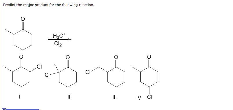 SOLVED: Predict the major product for the following reaction H3O Ci2 IV Cl