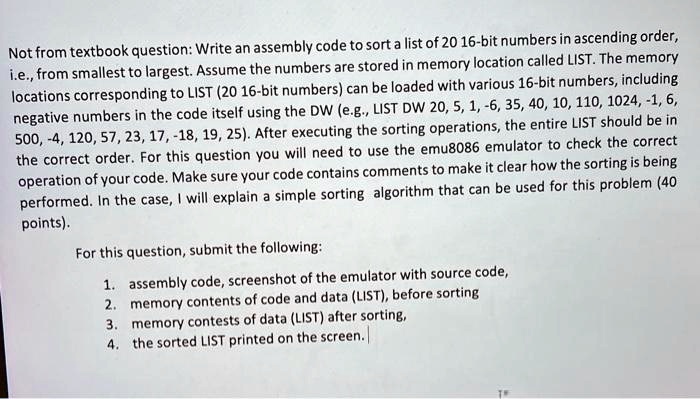 SOLVED: Write an assembly code to sort a list of 20 16-bit numbers in ...