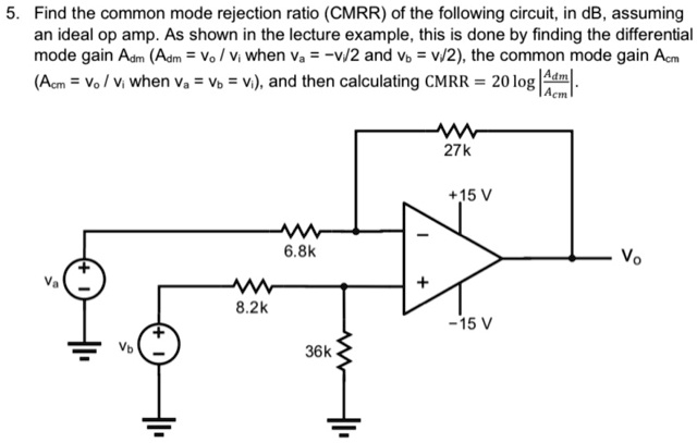 SOLVED: Find the common mode rejection ratio (CMRR) of the following circuit, in dB, assuming an ...