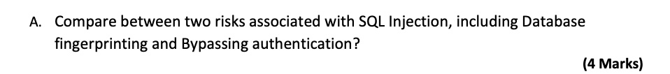SOLVED: A. Compare between two risks associated with SQL Injection, including Database ...