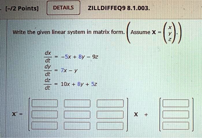 Solved 2 Points Details Zilldiffeq9 81003 Write The Given Linear System In Matrix Form 