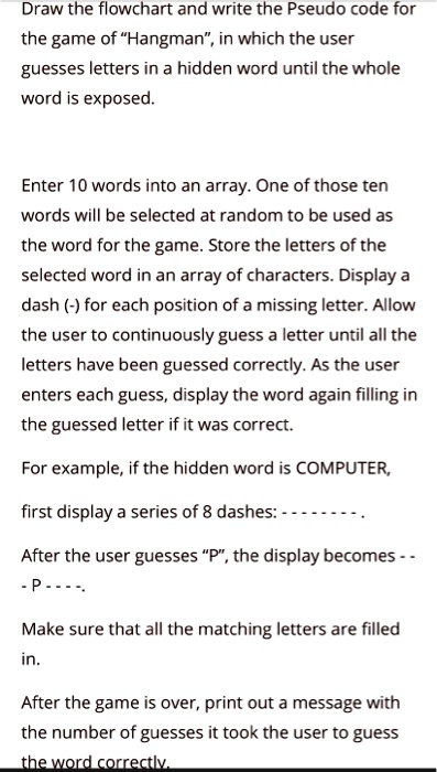 SOLVED: Draw the flowchart and write the Pseudocode for the game of ... SOLVED: Draw the flowchart and write the Pseudocode for the game of ...