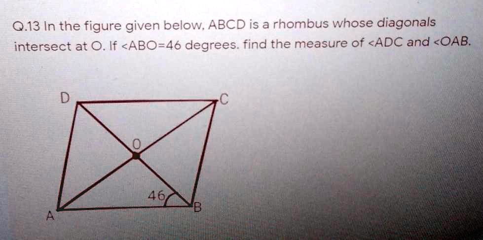 SOLVED: Q.13 In the figure given below, ABCD is a rhombus whose diagonals intersect at O. If âˆ ...