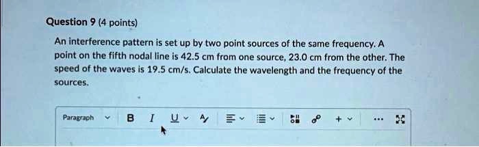 Question 9 (4 points) An interference pattern is set up by two point ...