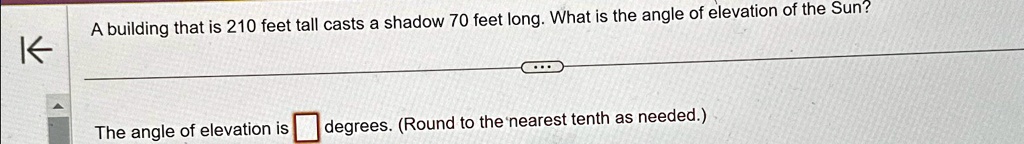 A building that is 210 feet tall casts a shadow 70 feet long. What is ...