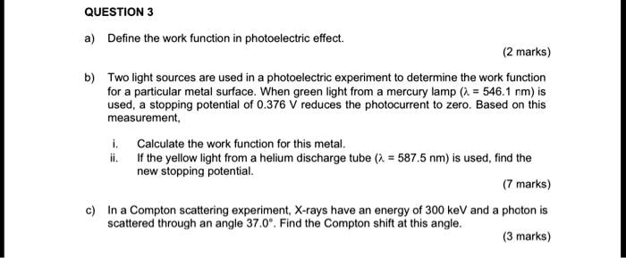 SOLVED: QUESTION 3 Define the work function in photoelectric effect. (2 ...