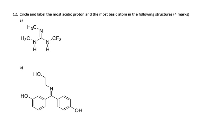 SOLVED: Circle and label the most acidic proton and the most basic atom in the following ...