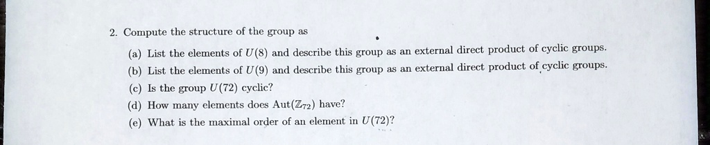 2. Compute the structure of the group as (a) List the elements of U(8 ...