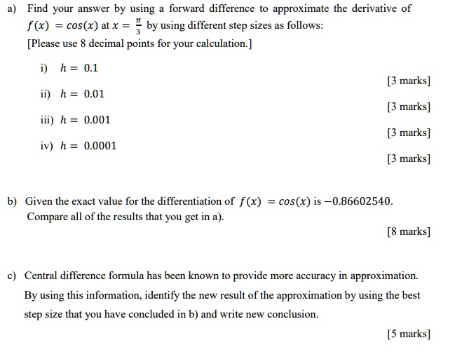 find your answer by using forward difference to approximate the derivative of fx cosx atx 3 by ...