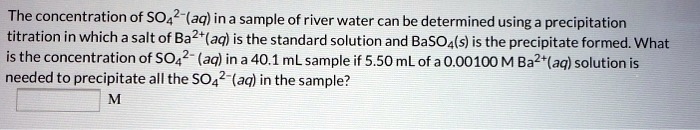 SOLVED: The ' concentration of SO4?-(aq) ina sample ofriver water can ...