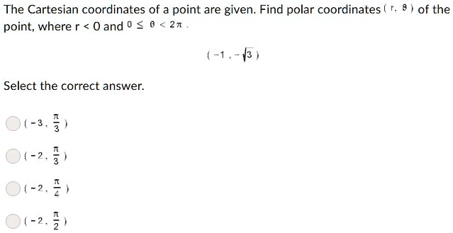 SOLVED: The Cartesian coordinates of a point are given. Find polar ...
