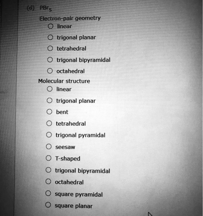 SOLVED: Kdy PBr5 Electron pair geometry: linear, trigonal planar ...