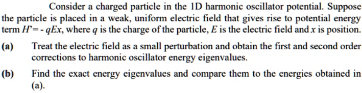 SOLVED: Consider a charged particle in the 1D harmonic oscillator ...