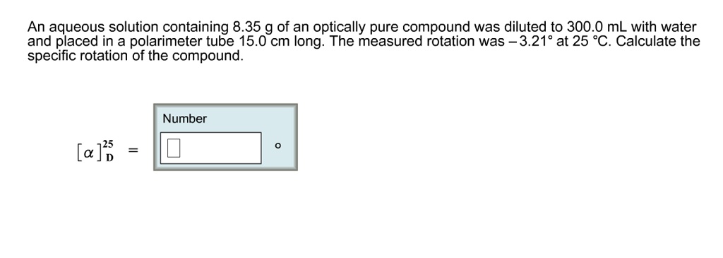 SOLVED: An aqueous solution containing 8.35 g of an optically pure ...