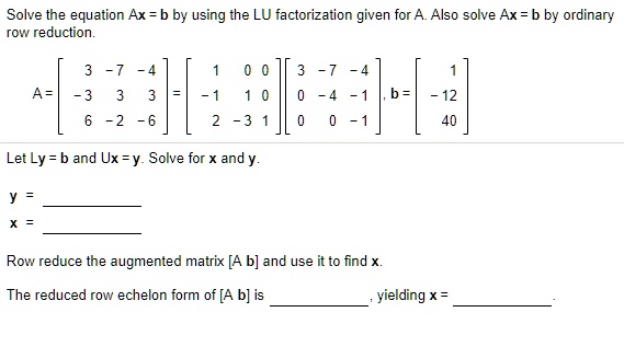 SOLVED: Solve the equation Ax = b by using the LU factorization given ...