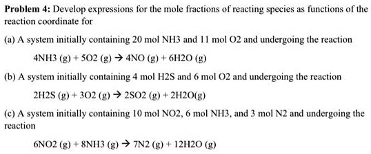 Problem 4: Develop expressions for the mole fractions of reacting species as functions of the ...