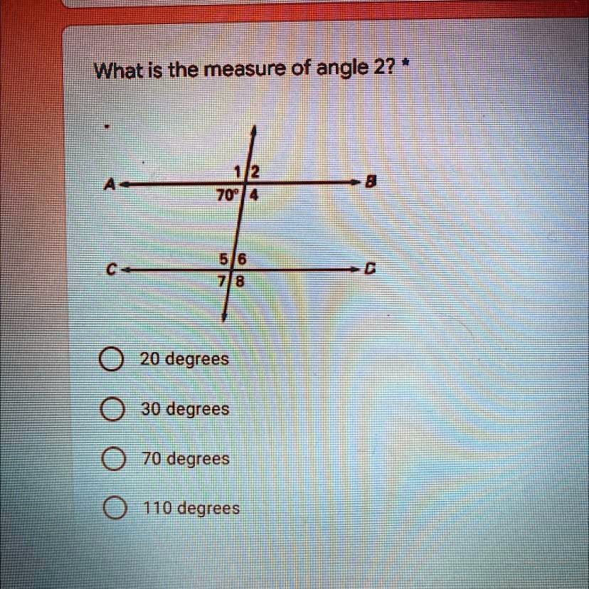 SOLVED: 'What is the measurement of angle 2? A- 20 degrees B- 30 ...