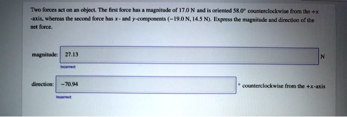 Two Forces Act On An Object The First Force Has Magnitude Of 170 N And Oriented 580