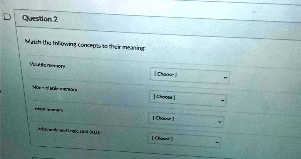 Question 2 Match The Following Concepts To Their Meaning Volatile Memory Choose Non Volatile