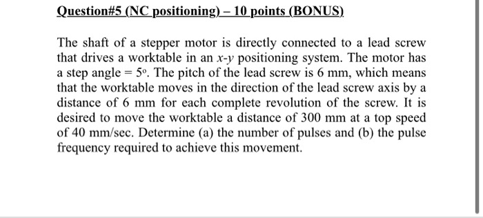 SOLVED: The shaft of a stepper motor is directly connected to a lead screw that drives a ...