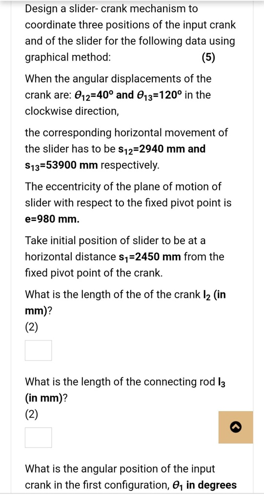 Design a slider- crank mechanism to coordinate three positions of the ...