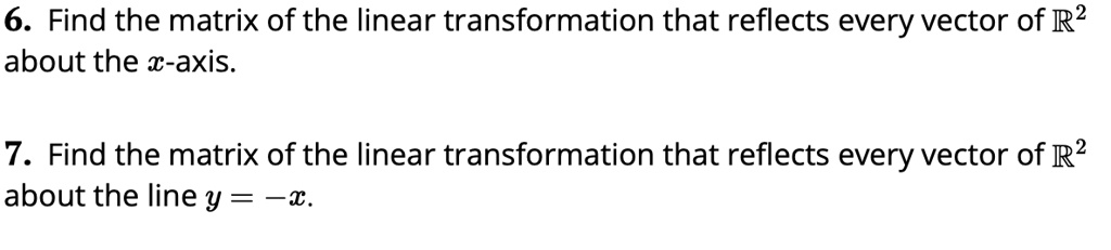 SOLVED: 6. Find the matrix of the linear transformation that reflects ...