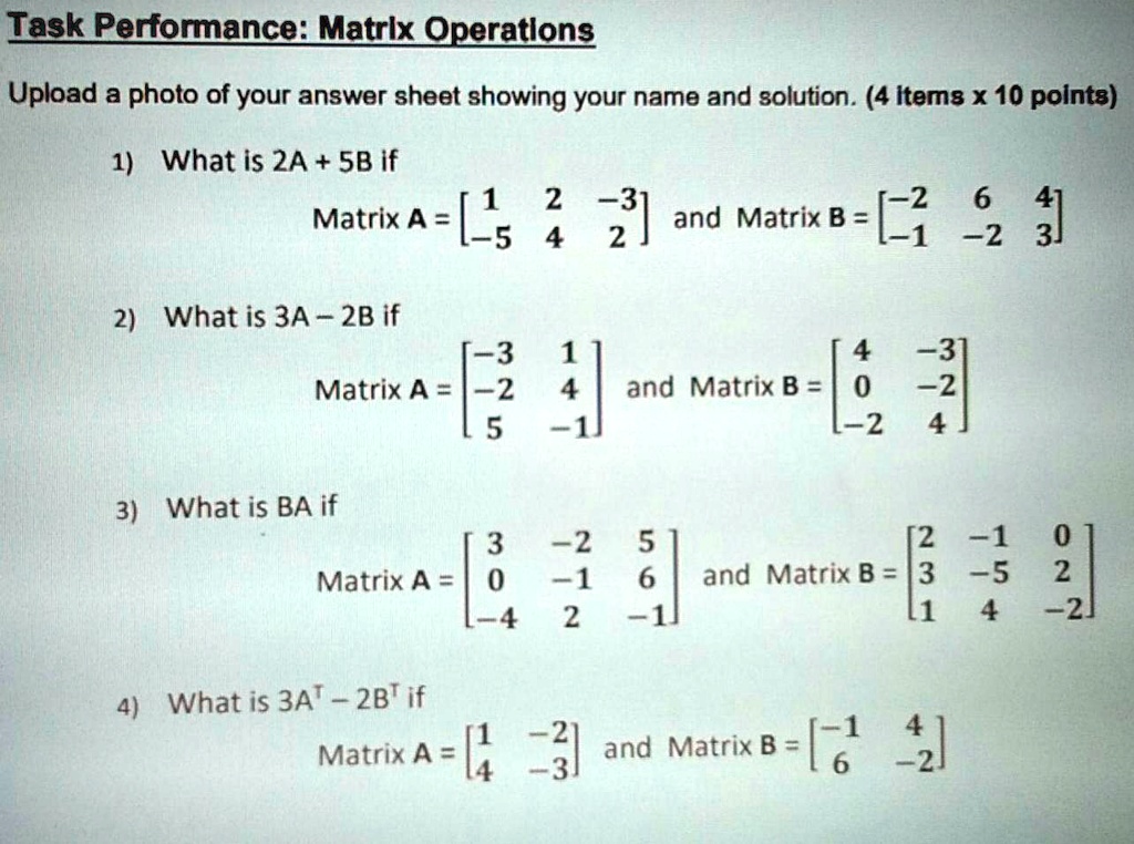 SOLVED: Task Performance: Matrix Operations 1) What is 2A + SB if ...