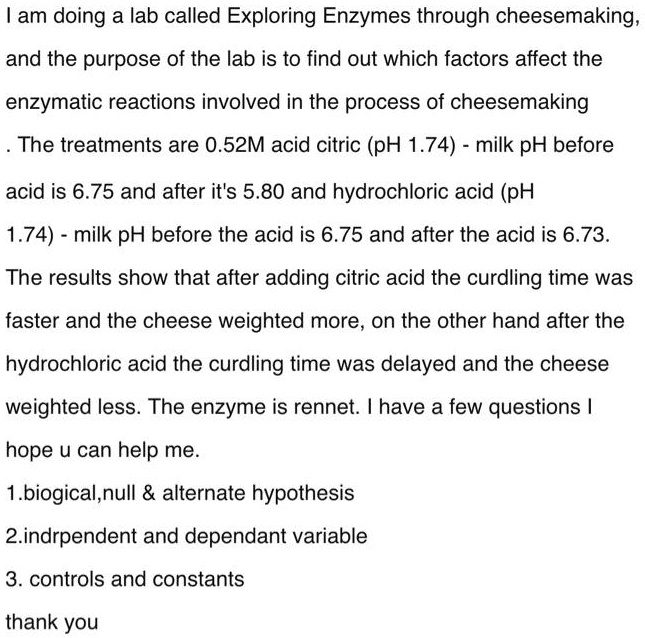SOLVED: I am doing a lab called Exploring Enzymes through cheesemaking ...