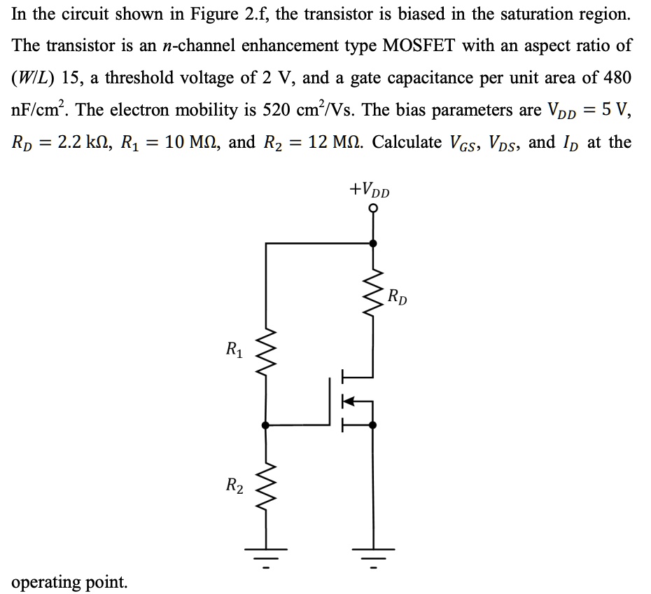 In the circuit shown in Figure 2.f, the transistor is biased in the saturation region. The ...