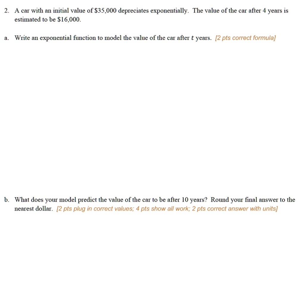SOLVED: A car with an initial value of 35,000 depreciates exponentially ...