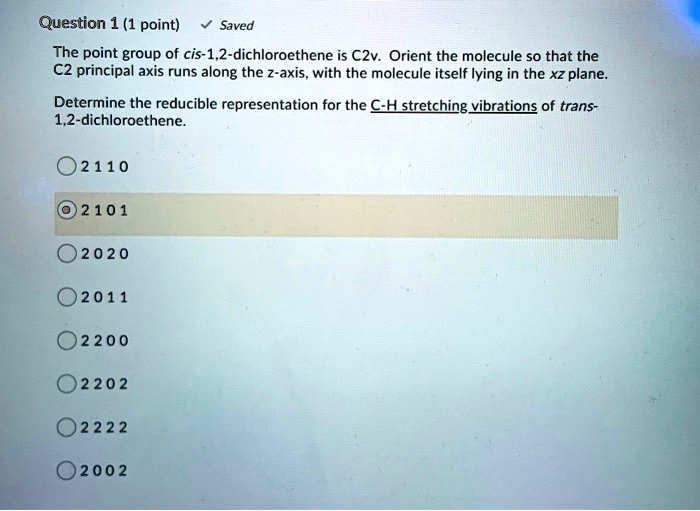 SOLVED:Question 1 (1 point) Saved The point group of cis-1,2 ... SOLVED:Question 1 (1 point) Saved The point group of cis-1,2 ...