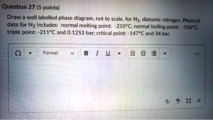 SOLVED: Question 27 (5 points) Draw a well labelled phase diagram, not to scale; for Nz ...