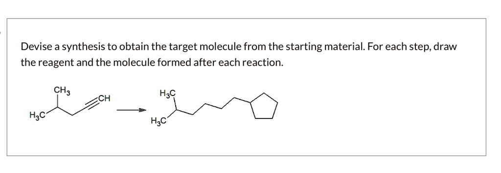 SOLVED: Devise a synthesis to obtain the target molecule from the starting material: For each ...
