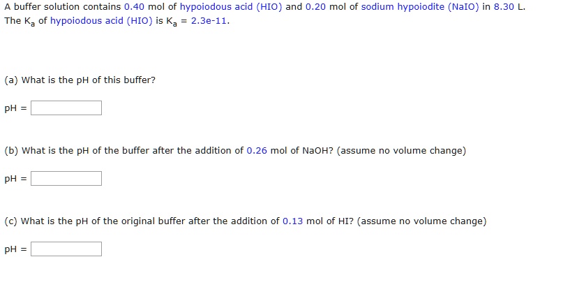 SOLVED: A buffer solution contains 0.40 mol of hypoiodous acid (HIO) and 0.20 mol of sodium ...