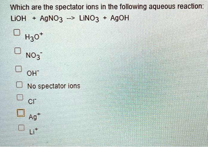 SOLVED: Which are the spectator ions in the following aqueous reaction ...