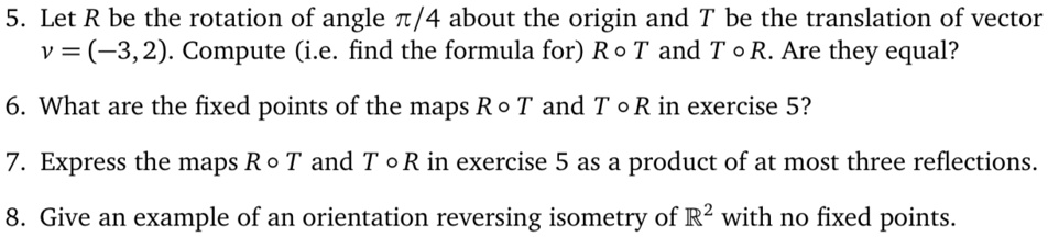 5. Let R be the rotation of angle ?/4 about the origin and T be the ...