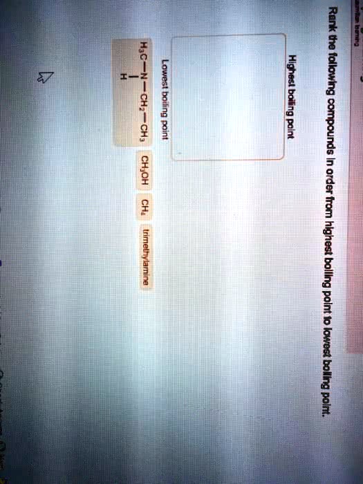 SOLVED: ' Rank the following compounds in order from highest boiling point to lowest boiling ...