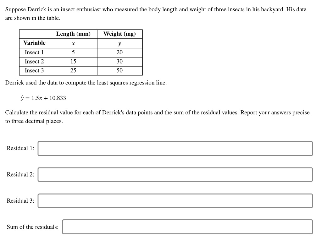 SOLVED: Suppose Derrick is an insect enthusiast who measured the body ...