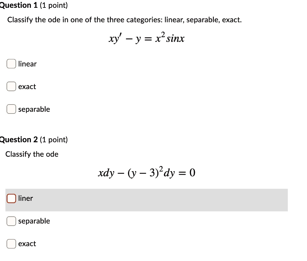 SOLVED: Question 1 (1 point) Classify the ode in one of the three ... SOLVED: Question 1 (1 point) Classify the ode in one of the three ...