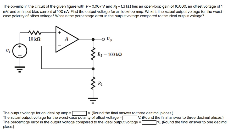 [GET ANSWER] the op amp in the circuit of the given figure with v 0007 v and r1 13 k has an open ...