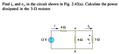 SOLVED: Find i and u in the circuit shown in Fig. 2.42a. Calculate the power dissipated in the 3 ...